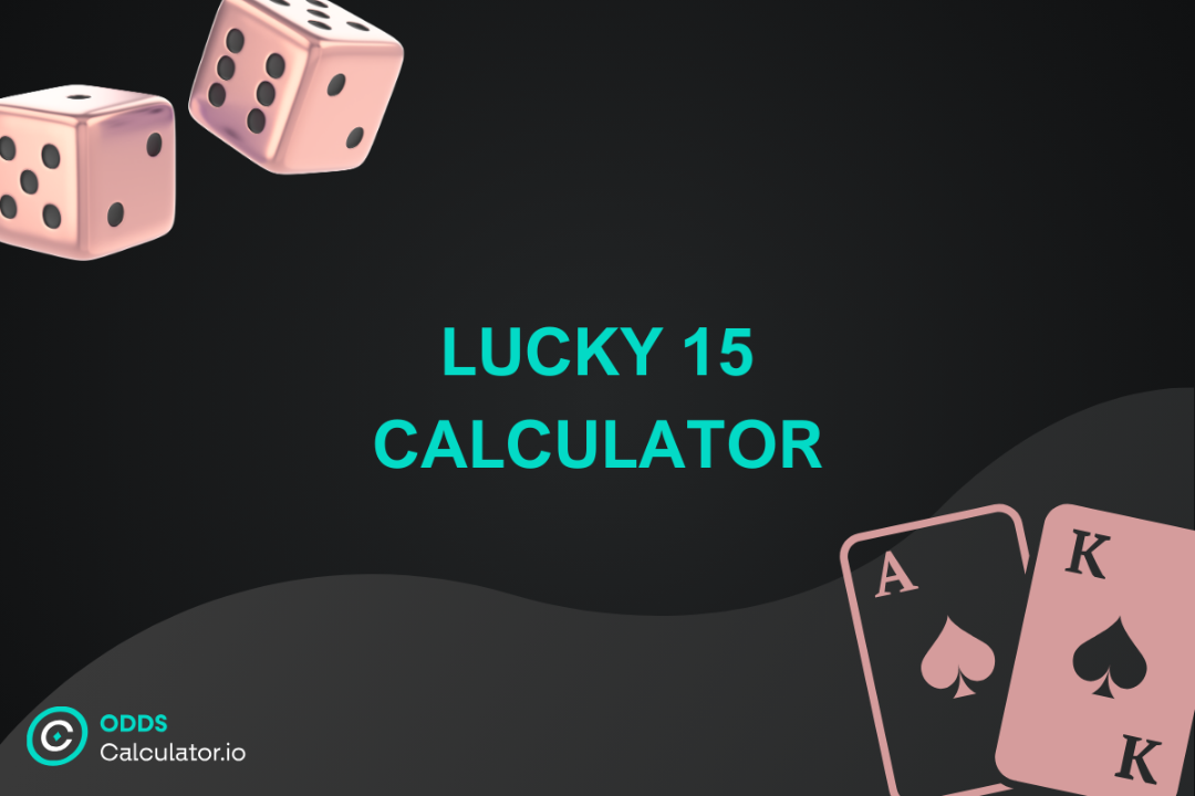 How To Use A Lucky 15 Bet Calculator Fast